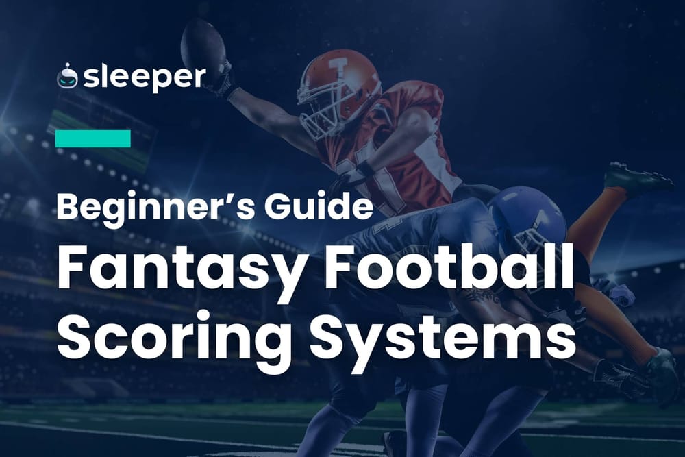 How Fantasy Football Scoring Systems Work, From Standard to PPR