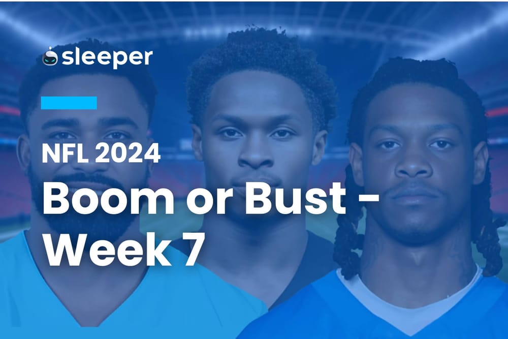 Fantasy Football Boom or Bust - 2024 NFL Week 7: Resist the Temptation ...