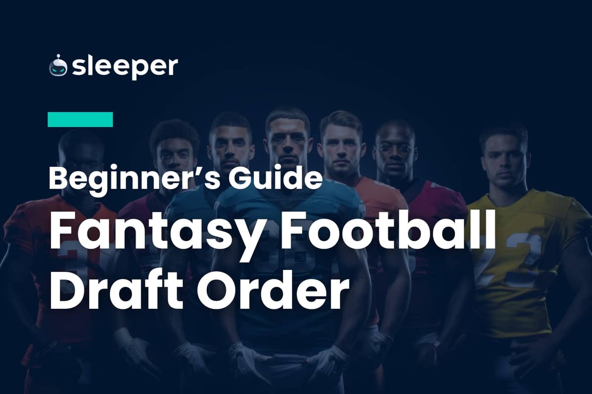 What Order to Draft in Fantasy Football? A Complete Guide