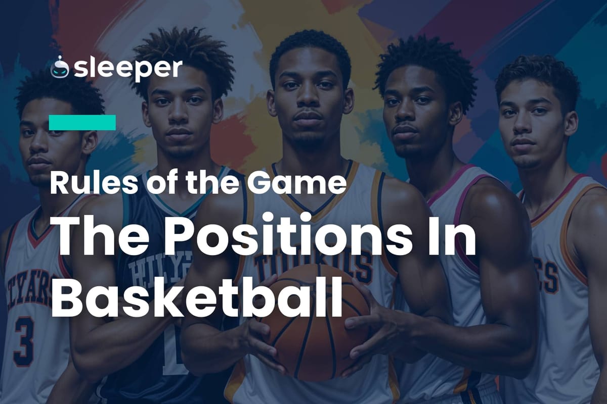 Basketball 101: What Are the Positions On a Basketball Team?