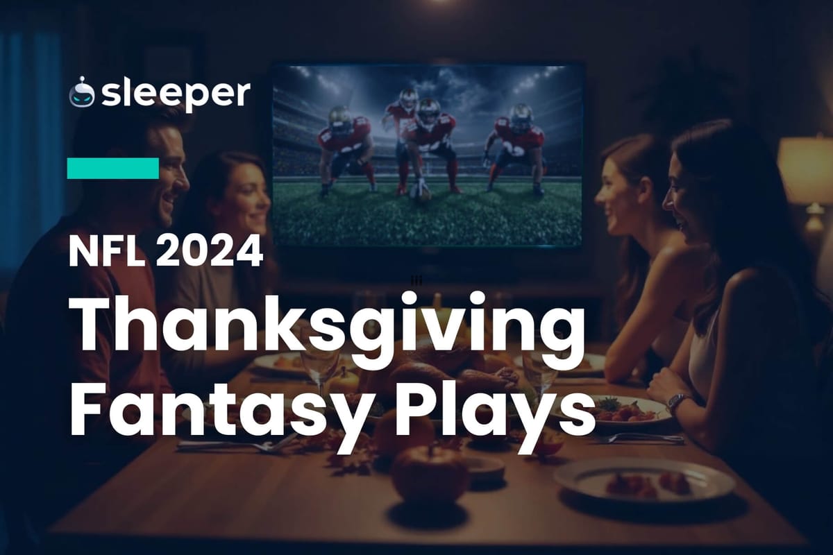 Sleeper’s Top Thanksgiving Fantasy Plays: Feasts and Busts