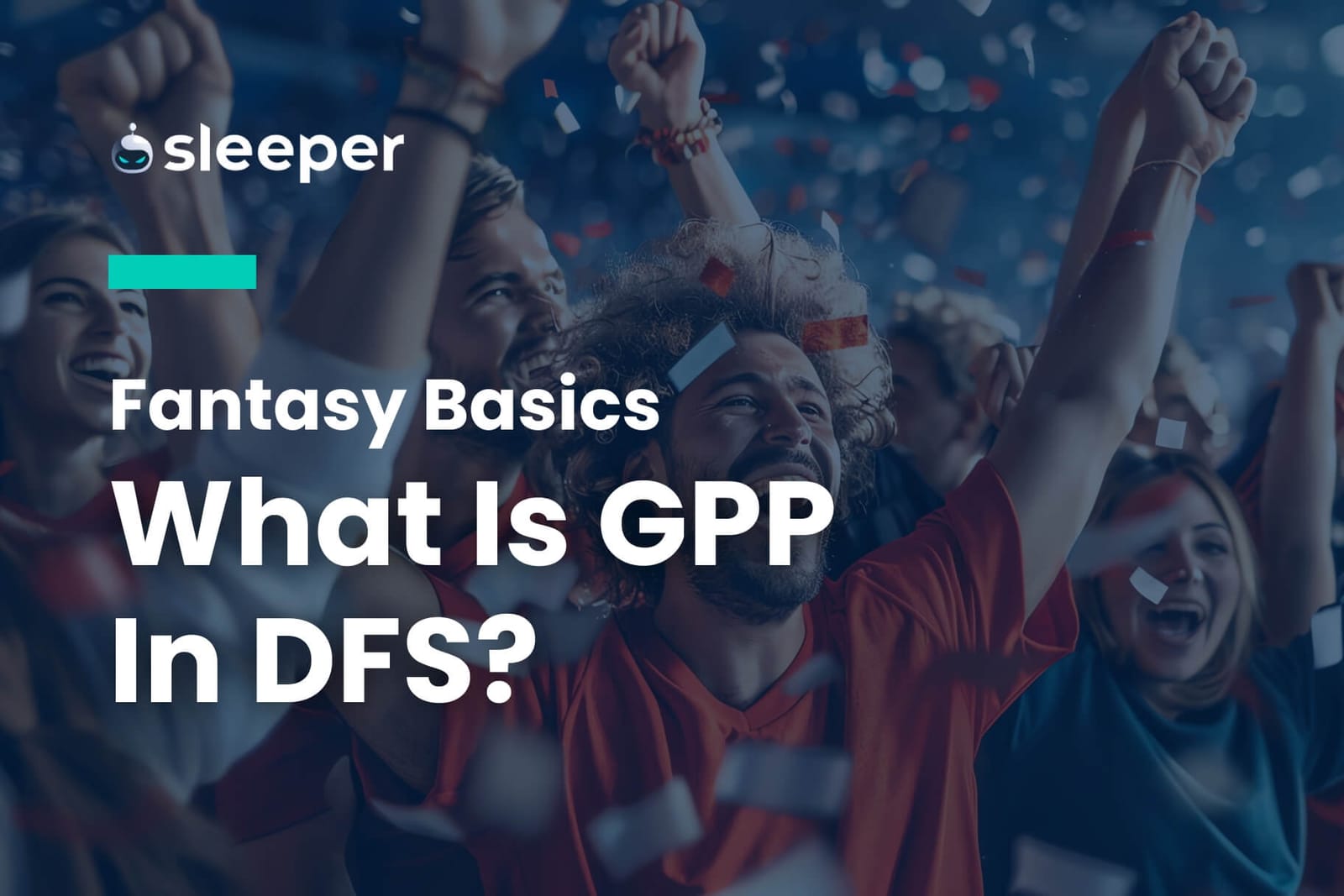 DFS Strategy: What is GPP in Daily Fantasy Sports?