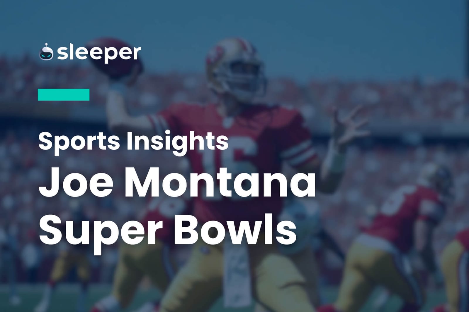 Joe Montana’s Super Bowl Wins: Stats, History and More