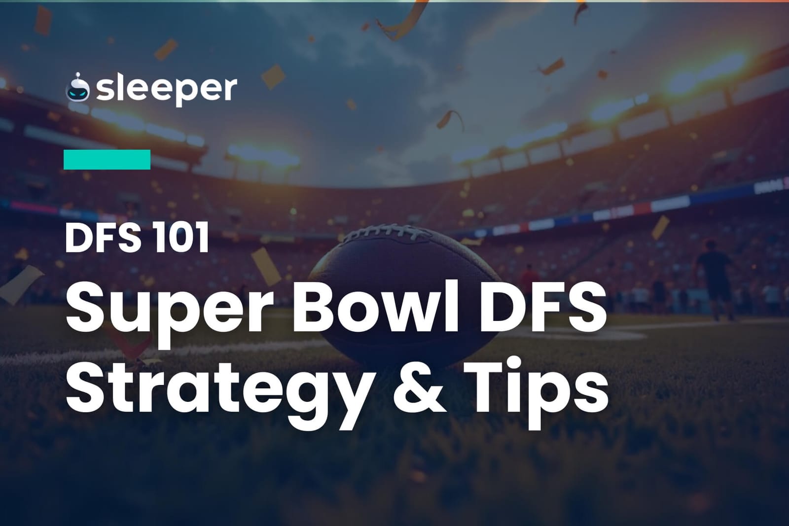 Super Bowl DFS: Rules, Strategies, and Top Tips for Success